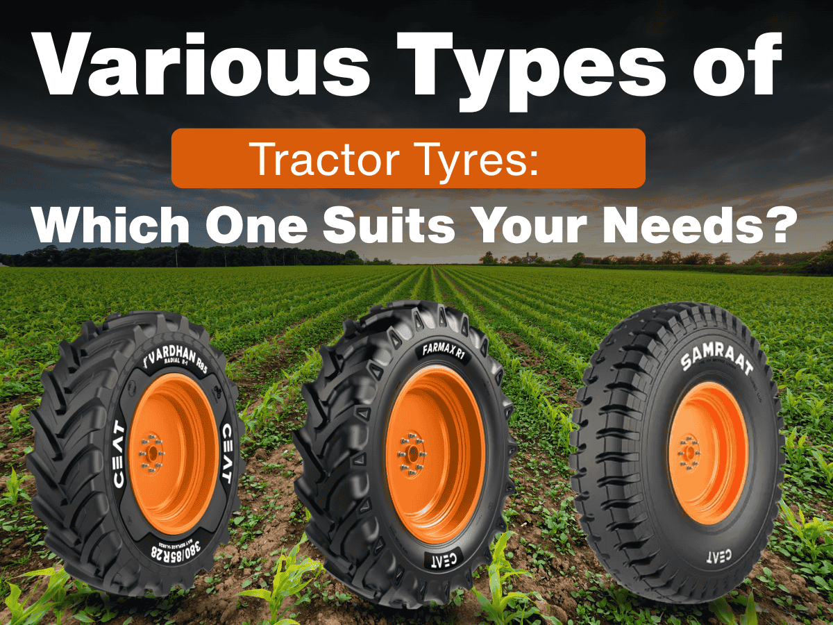 Exploring the Various Types of Tractor Tyres: Which One Suits Your Needs?