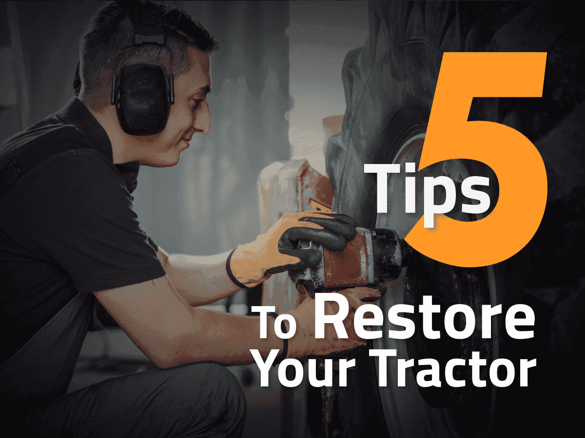 5 Tips for Restoring Your Tractor